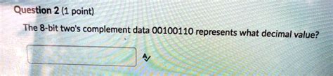 Solved Question 2 1 Point The 8 Bit Twos Complement Data 00100110