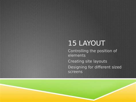 PPTX 15 LAYOUT Controlling The Position Of Elements Creating Site Layouts Designing For