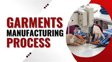 What Is The Process Of Garment Manufacturing Garments Manufacturing