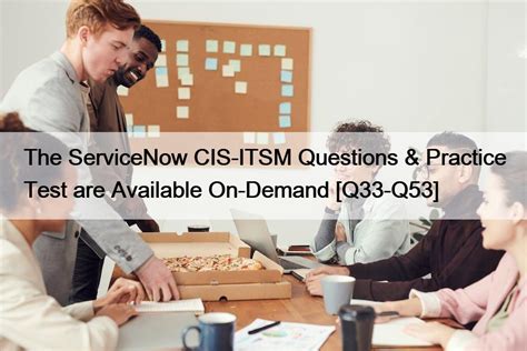 The Servicenow Cis Itsm Questions And Practice Test Are Available On