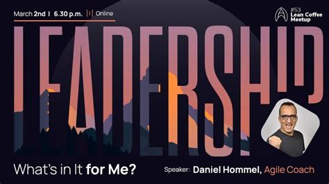 Agile Humans Meetup 53 Leadership Whats In It For Me Agile Humans