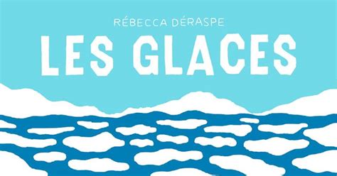 Les Glaces Le Coup De Poignard Dans Les Tripes De Rébecca Déraspe