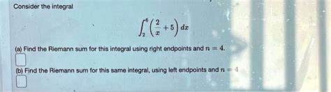 solved pls help consider the integral find the riemann sum for this
