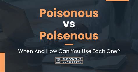 Poisonous Vs Poisenous When And How Can You Use Each One