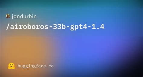 Jondurbin Airoboros 33b Gpt4 1 4 Hugging Face