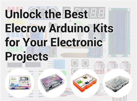 Unlock The Best Elecrow Arduino Kits For Your Electronic Projects