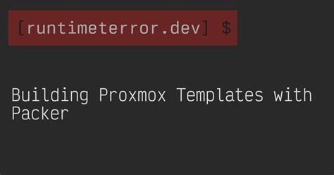 Building Proxmox Templates With Packer Runtimeterror