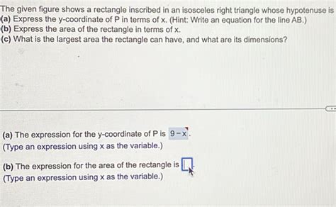 Solved The Given Figure Shows A Rectangle Inscribed In An Isosceles Right Triangle Whose