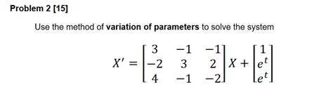 Solved Problem Use The Method Of Variation Of Chegg Com