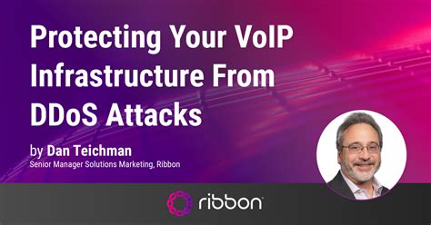 Protecting Your Voip Infrastructure From Ddos Attacks Ribbon