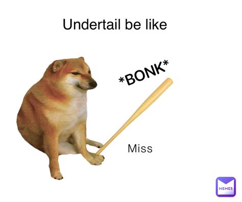 Miss Undertail Be Like Sunkboieee Memes