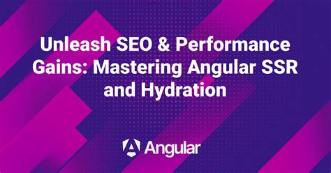 Unleash Seo And Performance Gains Mastering Angular Ssr And Hydration By Hamdi Hmidi Jul