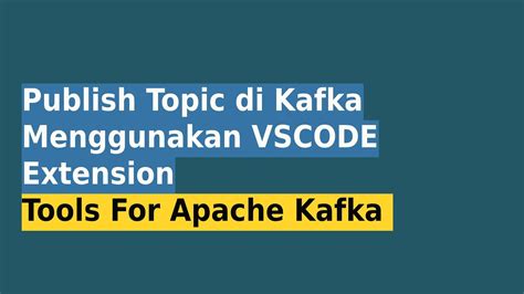 Publish Topic Kafka Tanpa Ribet Coba Vscode Extension Ini Youtube