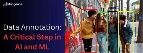 Data Annotation A Critical Step In AI And ML Macgence