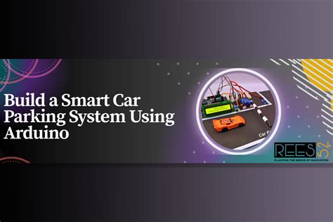 Build A Smart Car Parking System Using Arduino Rees52
