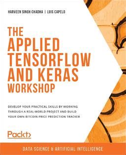 The Applied TensorFlow And Keras Workshop