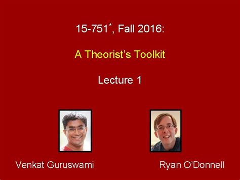 15 751 Fall 2016 A Theorists Toolkit Lecture