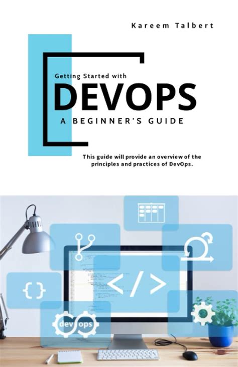Getting Started With DevOps: A Beginner's Guide: Talbert, Kareem ...