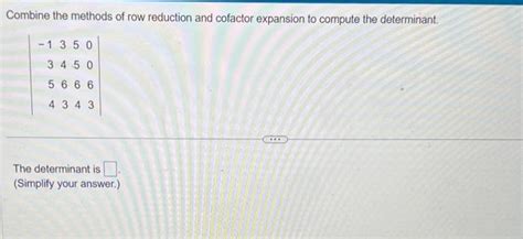 solved combine the methods of row reduction and cofactor