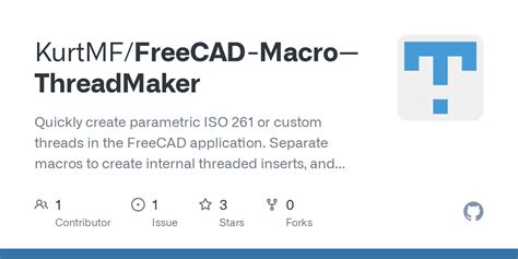 GitHub KurtMF FreeCAD Macro ThreadMaker Quickly Create Parametric ISO Or Custom Threads