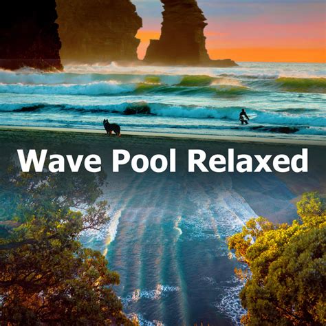 Wave Pool Relaxed Album By Calm Ocean Sounds Spotify