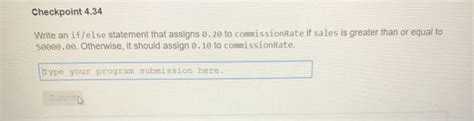 solved c checkpoint 4 34 write an if else statement that
