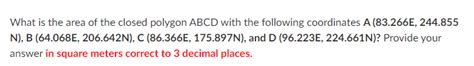 Solved What Is The Area Of The Closed Polygon Abcd With The