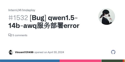 Bug Qwen15 14b Awq服务部署error · Issue 1532 · Internlmlmdeploy · Github