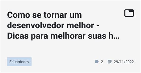 Como Se Tornar Um Desenvolvedor Melhor Dicas Para Melhorar Suas