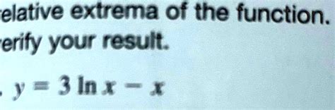 solved relative extrema of the function verify your result y 3lnx