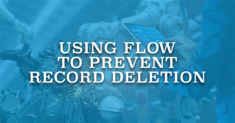 Using Flow To Prevent Record Deletion Salesforce Time