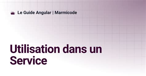 Utilisation Dans Un Service Le Guide Angular Marmicode