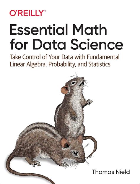 Essential Math For Data Science Take Control Of Your Data With