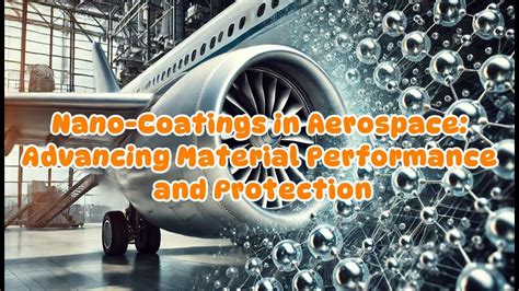 Nano Coatings In Aerospace Advancing Material Performance And Protection Youtube