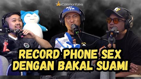 Record Phone Sex Dengan Bakal Suami Youtube