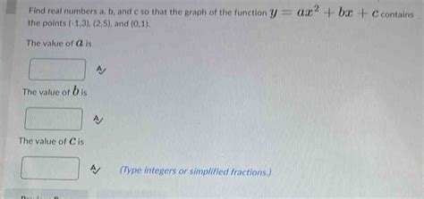 solved find real numbers a b and c so that the graph of the function