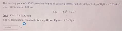 Solved Cacl2 Dissociates As Follows Cacl2→ca2 2cl− Data