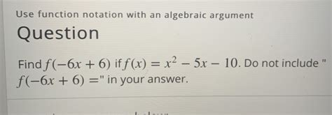 Solved Use Function Notation With An Algebraic Argument
