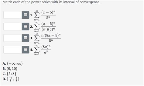 Solved Match Each Of The Power Series With Its Interval Of