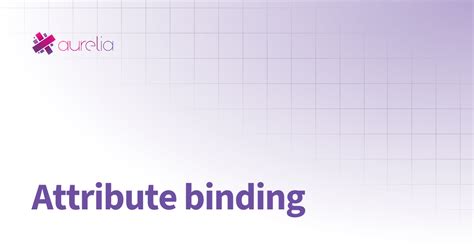 Attribute Binding The Aurelia 2 Docs