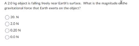 Solved A 2 0 ﻿kg Object Is Falling Freely Near Earths