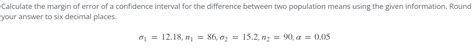 Solved Calculate The Margin Of Error Of A Confidence Chegg