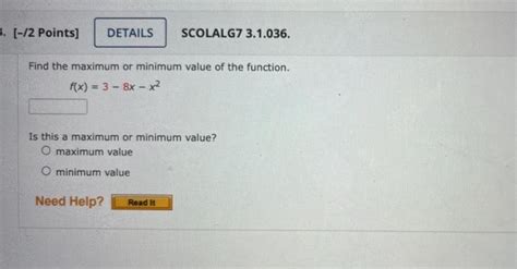 Solved Find The Maximum Or Minimum Value Of The Function Solved Find The Maximum Or Minimum Value Of The Function