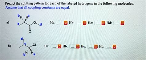 solved predict the splitting pattern for each of the labeled hydrogens