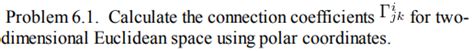 Problem 6 1 Calculate The Connection Coefficients Γj K I For Twodimensional Euclidean Space