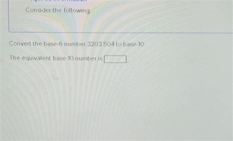 Solved Convert The Base 6 ﻿number 3203504 ﻿to Base 10the