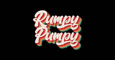 Rumpy Pumpy Rumpy Pumpy T Shirt Teepublic