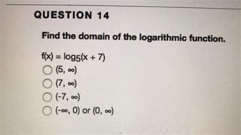Solved Question 14 Find The Domain Of The Logarithmic