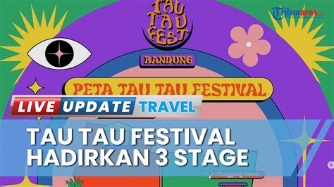 Tau Tau Festival Segera Digelar, Hadirkan 3 Stage Sekaligus dengan ...