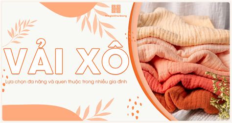 Vải Xô Là Gì Quy Trình Sản Xuất ưu Nhược điểm Và ứng Dụng Vải Xô